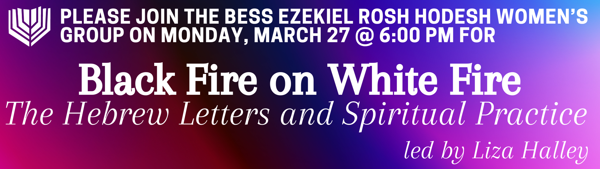 Bess Ezekiel Rosh Hodesh Women’s Group: Black Fire on White Fire – The ...